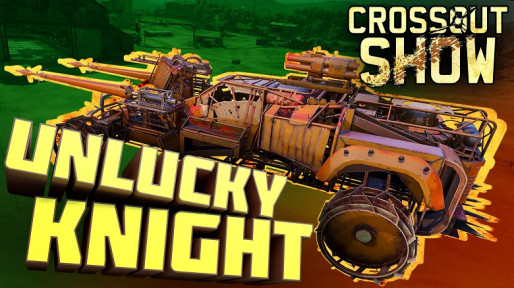 Crossout Show: Unlucky Knight - News - Crossout
